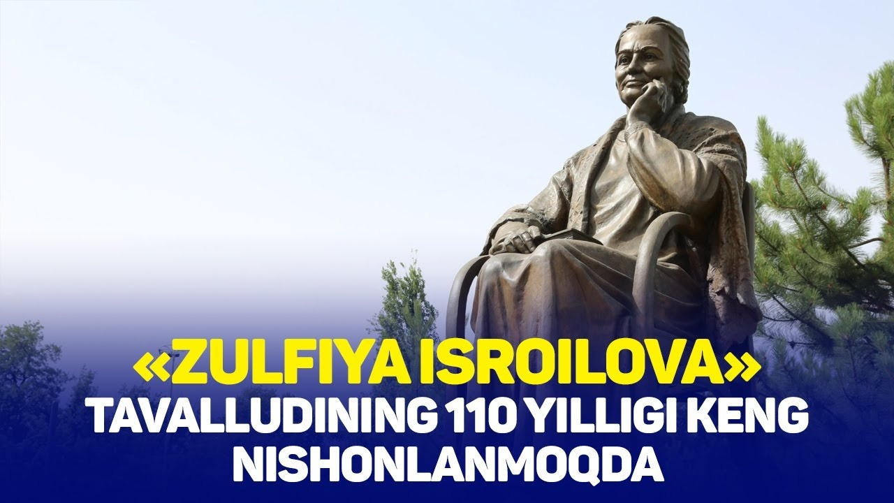 «Zulfiya Isroilova» tavalludining 110 yilligi keng nishonlanmoqda ...