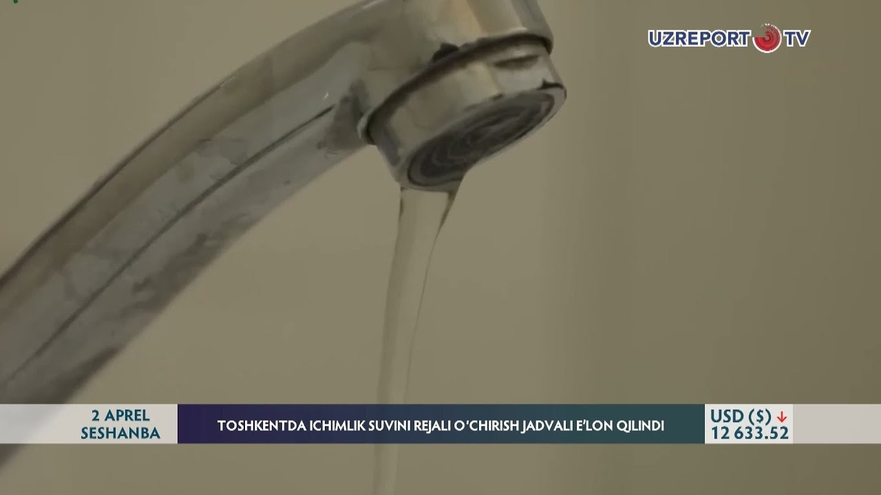 Toshkentda ichimlik suvini rejali o‘chirish jadvali eʼlon qilindi ...