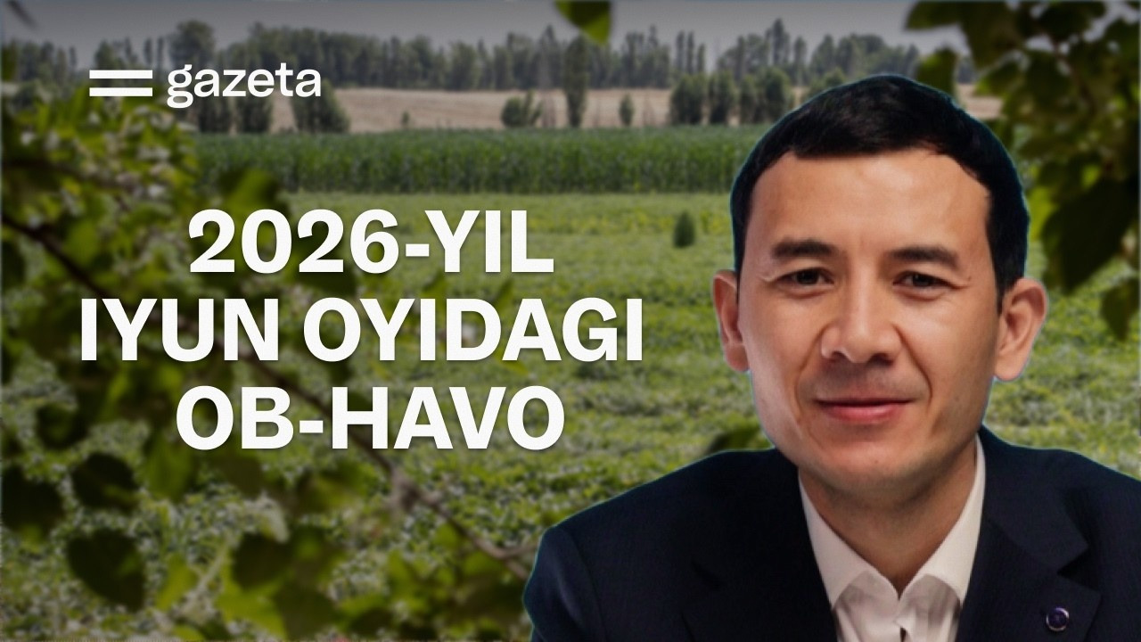 2026-yil iyun oyida ob-havo qanday bo‘ladi? | GAZETA - Mover.uz