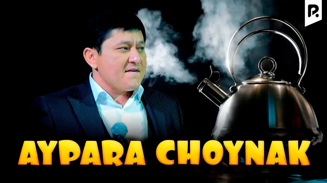 Avaz Oxun – Aypara choynak - Mover.uz